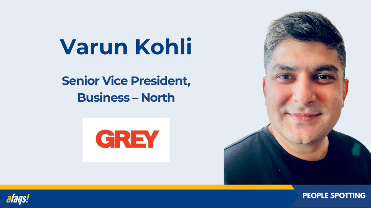 Varun Kohli joins Grey India as Senior Vice President, Business– North