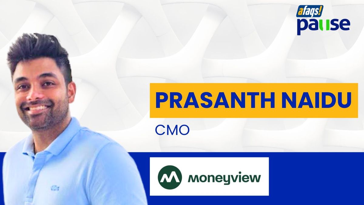 afaqs! Pause - Prasanth Naidu, CMO, Moneyview