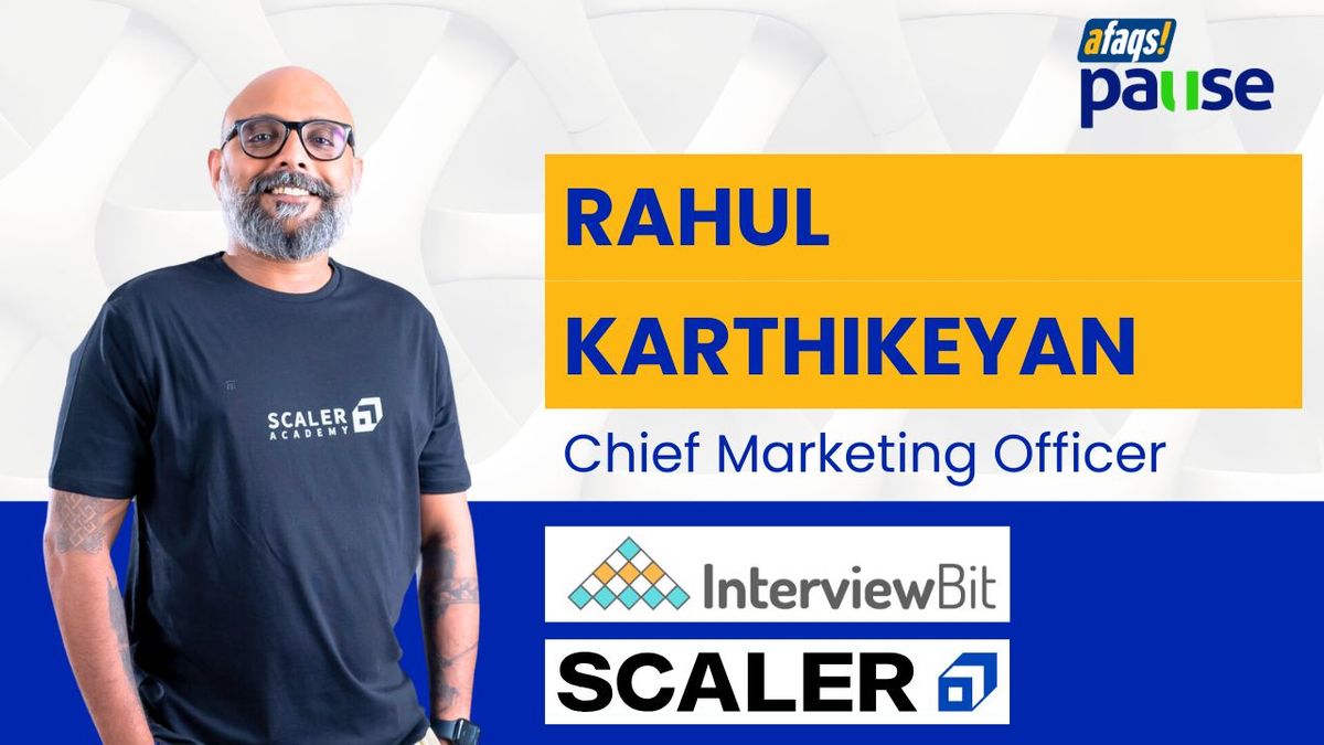 afaqs! Pause - Rahul Karthikeyan, CMO, Scaler & InterviewBit