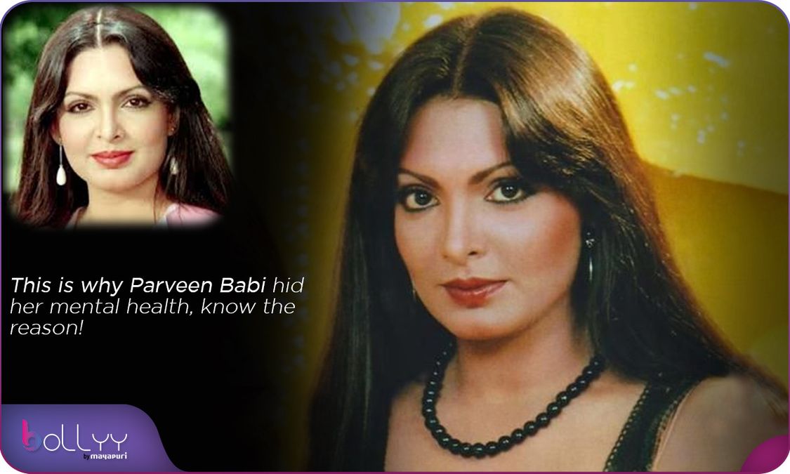 This is why Parveen Babi hid her mental health, know the reason!