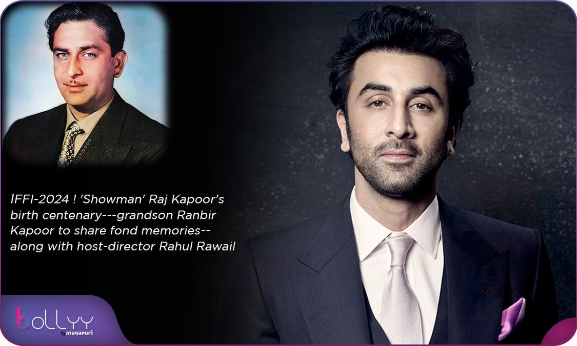 IFFI-2024 ! 'Showman' Raj Kapoor's birth centenary---grandson Ranbir ...