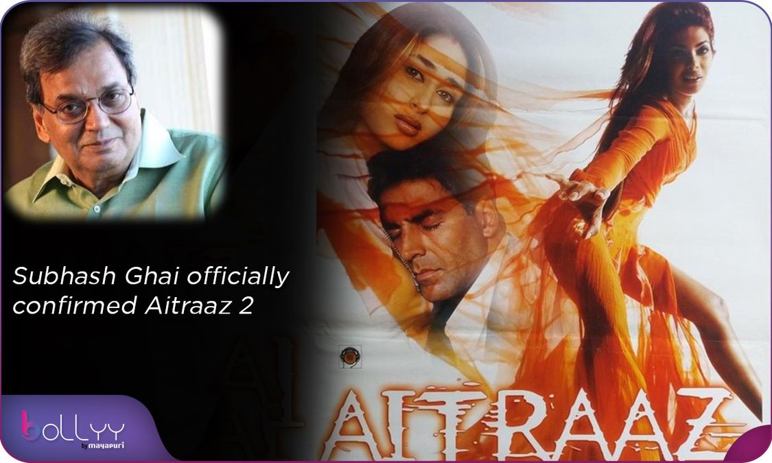 Subhash Ghai officially confirmed Aitraaz 2