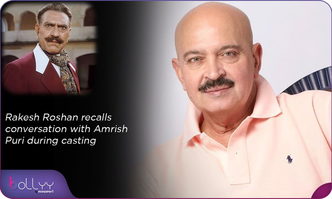 Rakesh Roshan recalls conversation with Amrish Puri during casting