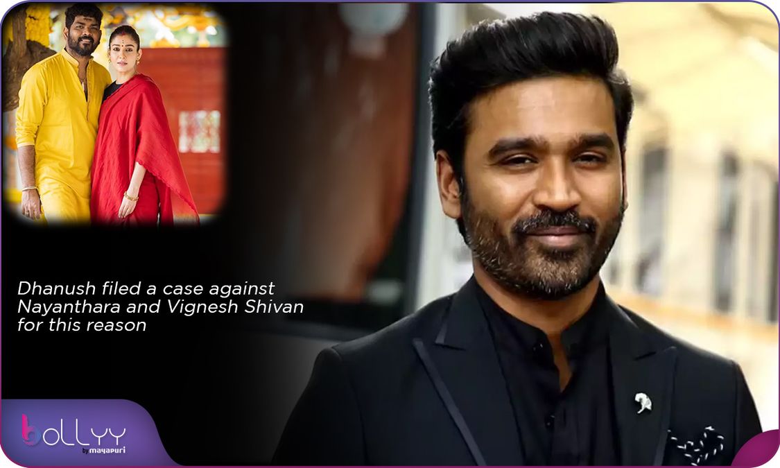 Dhanush filed a case against Nayanthara and Vignesh Shivan for this reason