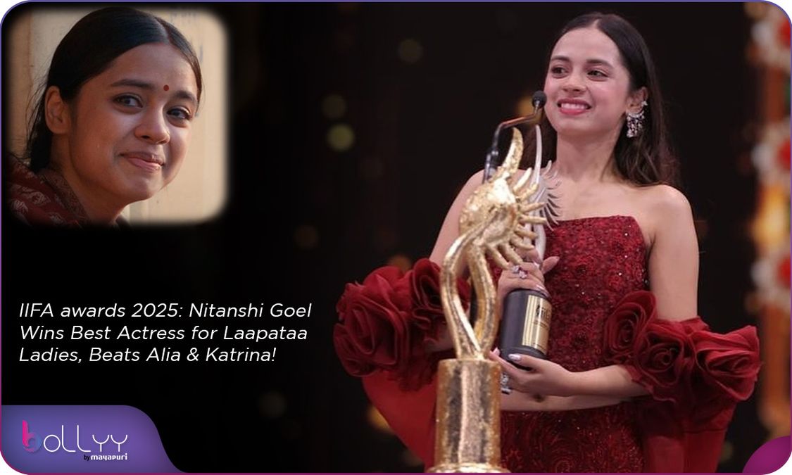 IIFA awards 2025: Nitanshi Goel Wins Best Actress for Laapataa Ladies, Beats Alia & Katrina!
