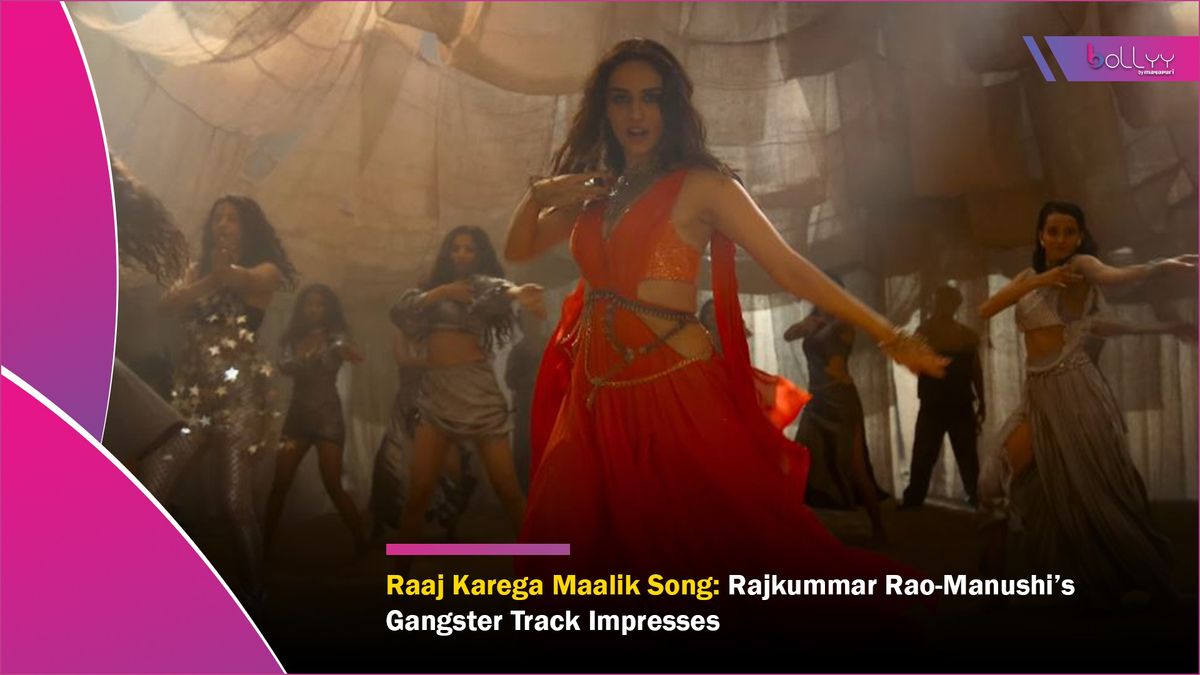 Raaj Karega Maalik Song: Rajkummar Rao-Manushi’s Gangster Track Impresses