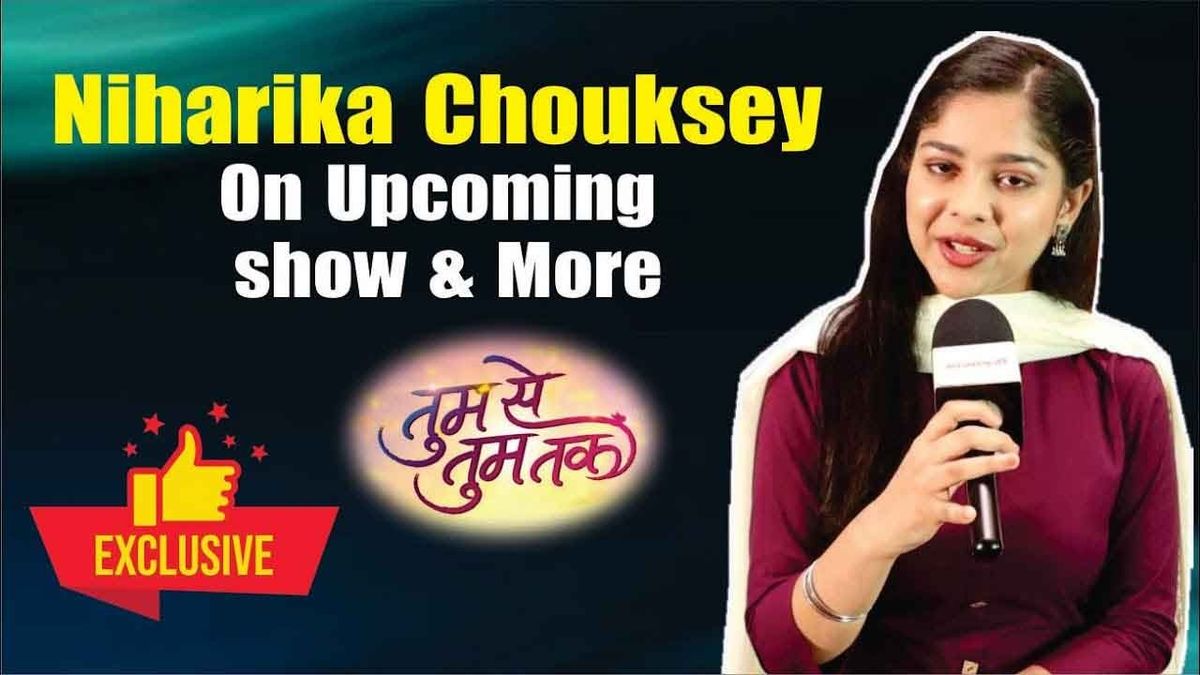 Niharika Chouksey talks about her show ‘Tumm Se Tumm Tak’ and veteran ...