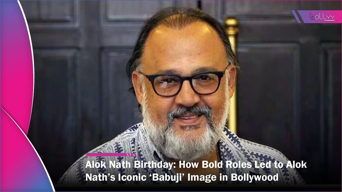Alok Nath Birthday: How Bold Roles Led to Alok Nath’s Iconic ‘Babuji ...