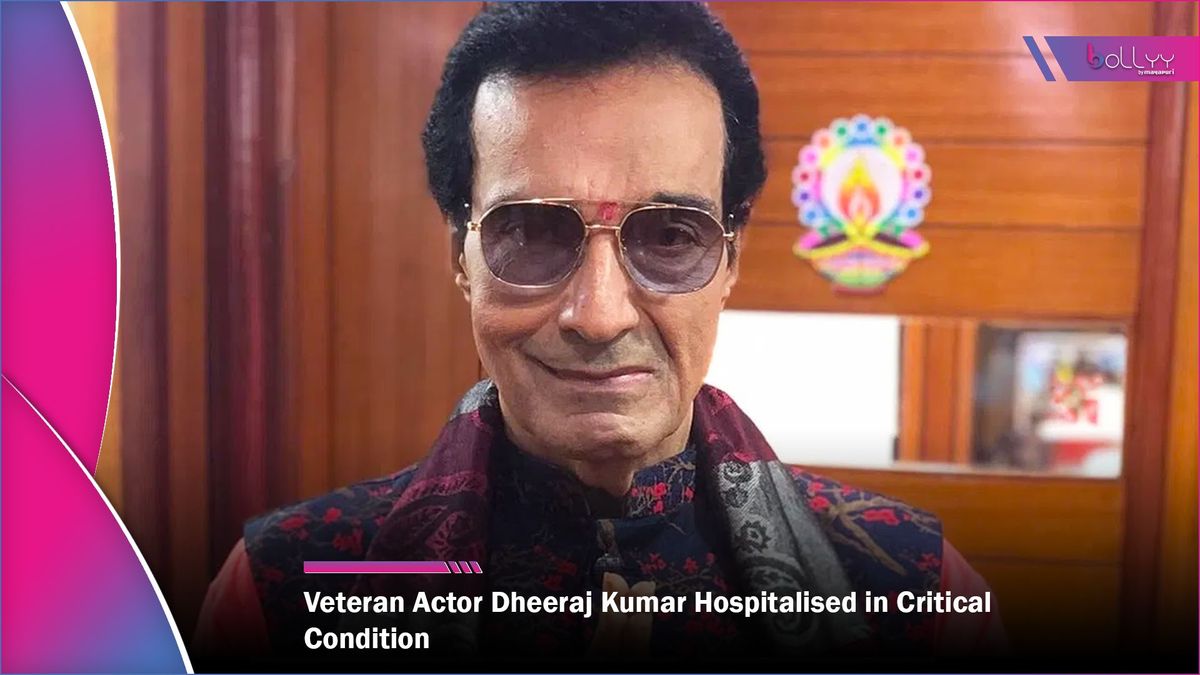 Veteran Actor Dheeraj Kumar Hospitalised in Critical Condition