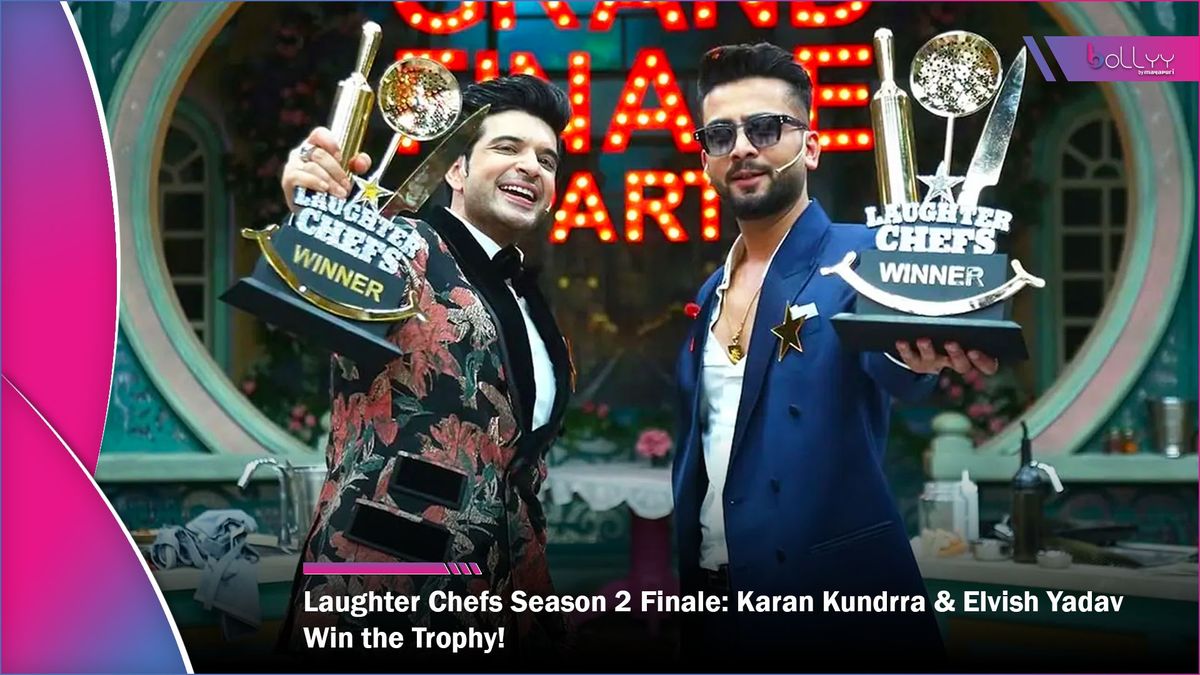 Laughter Chefs Season 2 Finale: Karan Kundrra & Elvish Yadav Win the ...