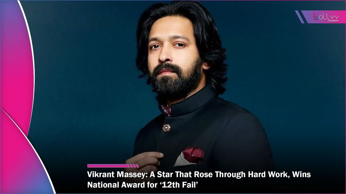 Vikrant Massey: A Star That Rose Through Hard Work, Wins National Award for ‘12th Fail’