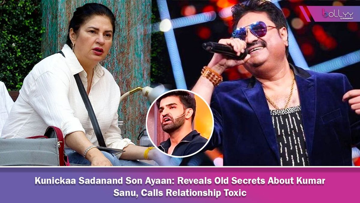 Kunickaa Sadanand Son Ayaan: Reveals Old Secrets About Kumar Sanu, Calls Relationship Toxic