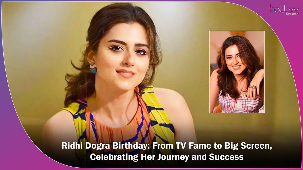 Ridhi Dogra Birthday: From TV Fame to Big Screen, Celebrating Her Journey and Success