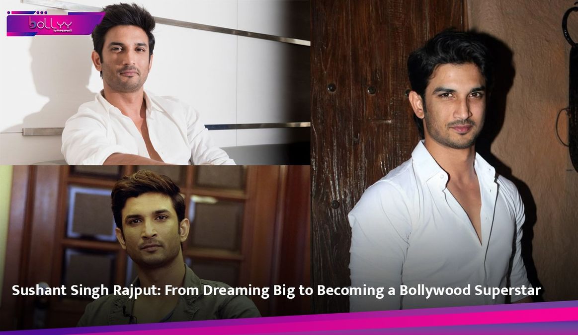 Sushant Singh Rajput: From Dreaming Big to Becoming a Bollywood Superstar