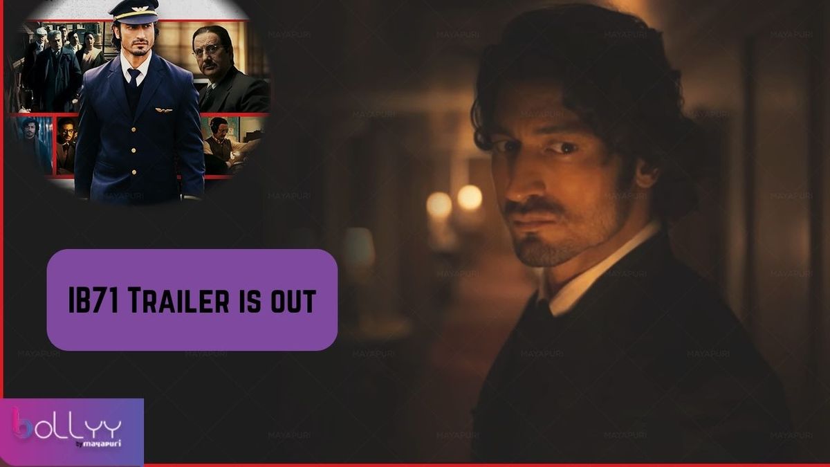 IB71 Trailer: Get ready to watch the true story of India's top-secret ...