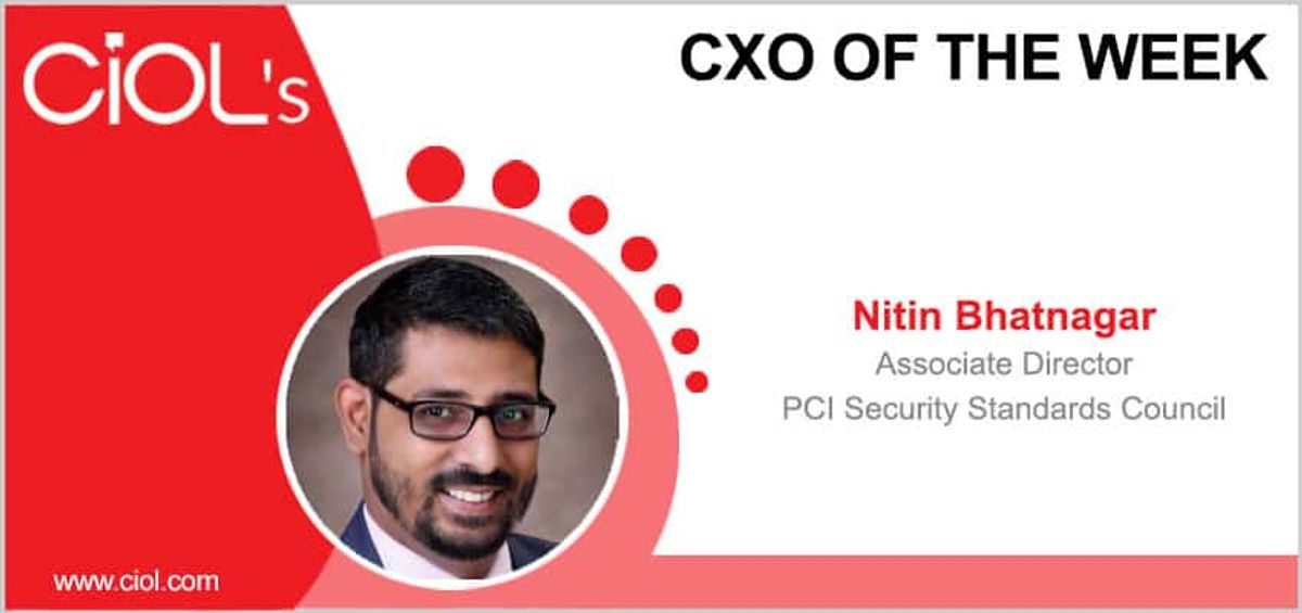 Cxo of the week: Nitin Bhatnagar Associate Director, PCI Security ...