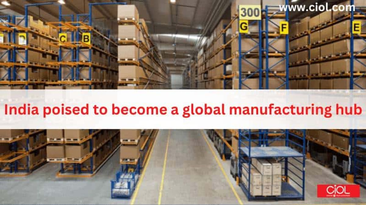 India poised to become a global manufacturing hub