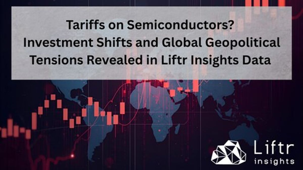 Tariffs on semiconductors? Investment shifts and global geopolitical tensions