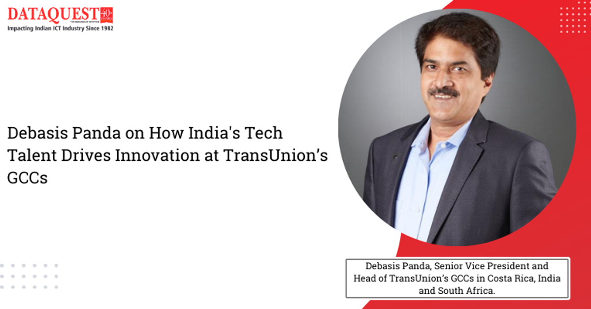 Debasis Panda on How India's Tech Talent Drives Innovation at TransUnion’s GCCs