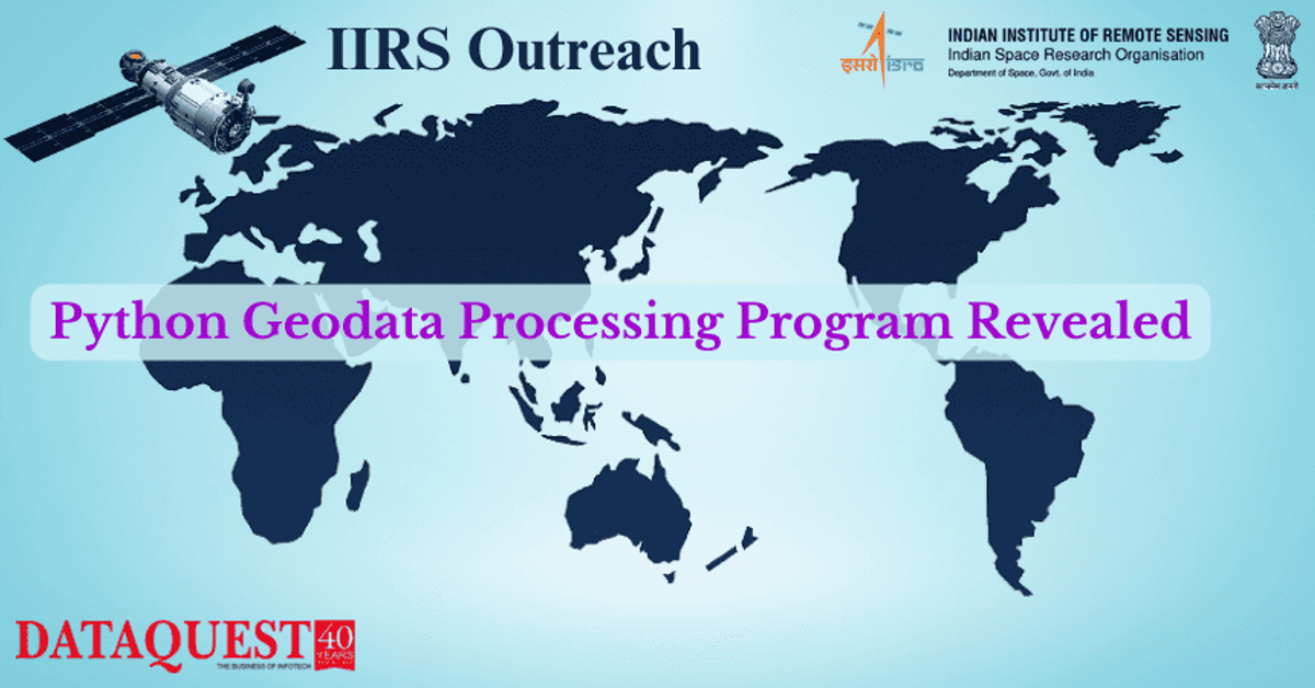 ISRO’s IIRS Offers Outreach Program on Geodata Processing using Python