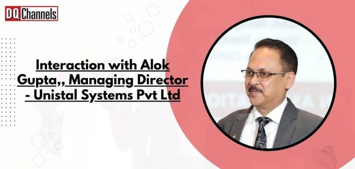 Interaction with Alok Gupta, Managing Director - Unistal Systems Pvt Ltd