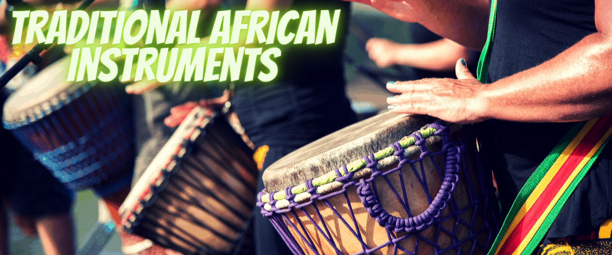Traditional African Instruments: Rhythms And Melodies of the Continent