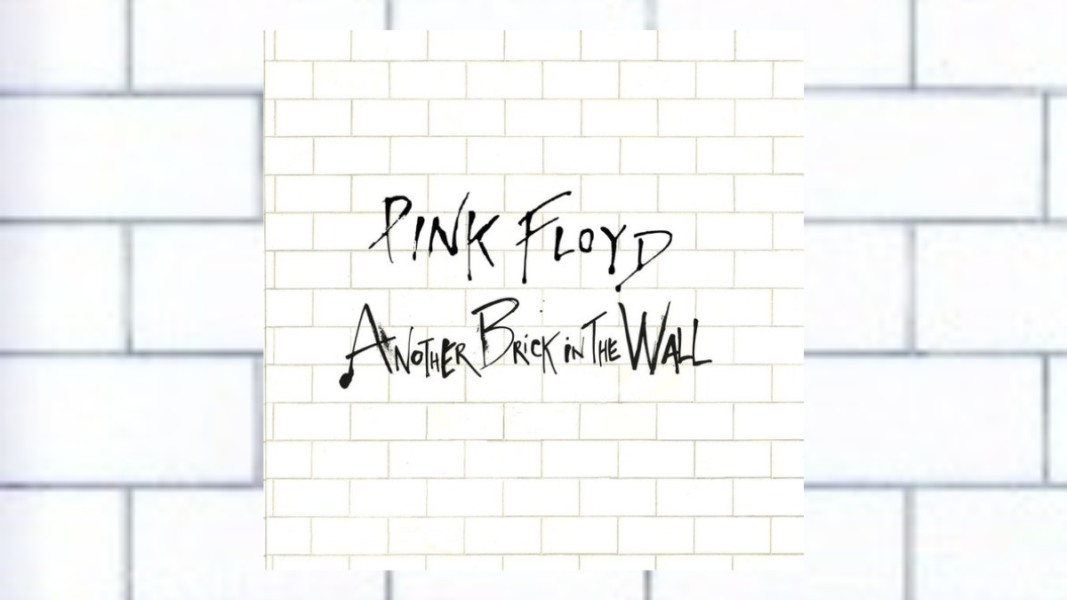 Historical Significance of ‘Another Brick in The Wall’ by Pink Floyd