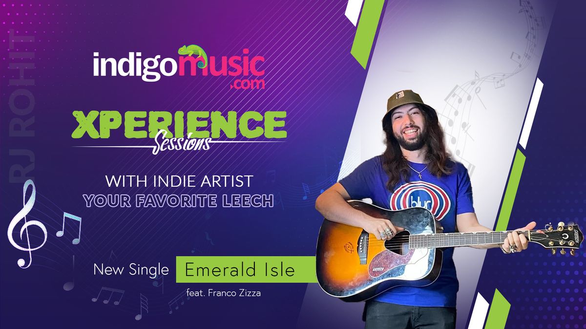 Xperience Sessions With Indie Artist Your Favorite Leech