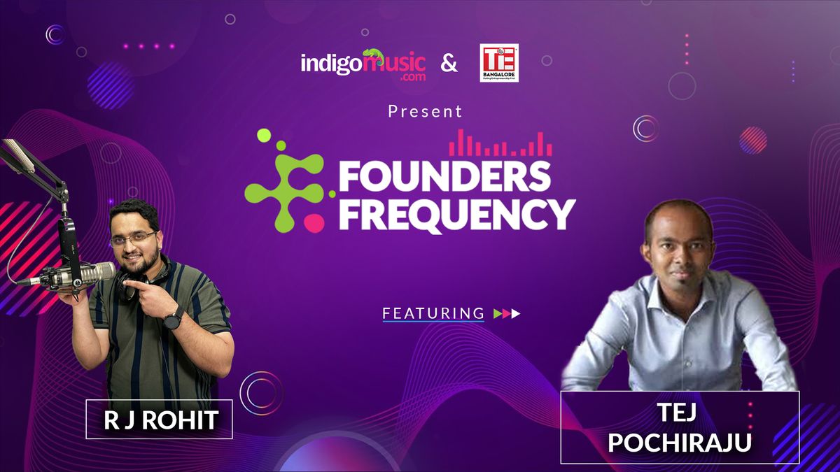 Founders Frequency ft. Tej Pochiraju, CEO of IoTReady & TiE Bangalore Member