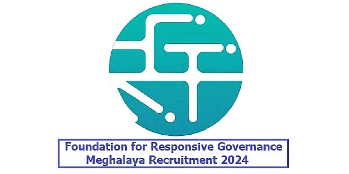 Foundation for Responsive Governance Meghalaya Recruitment 2024 ...