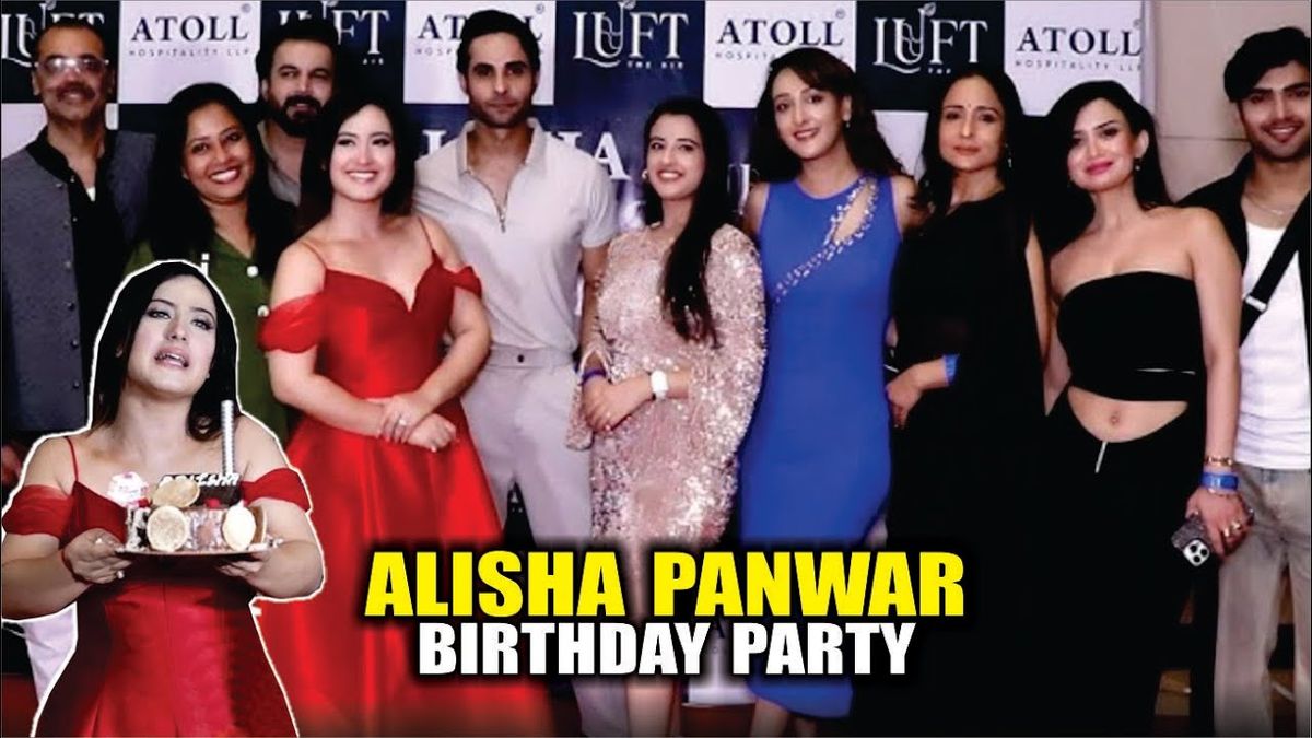 Alisha Panwar Grand Birthday Party | Shakshi Sharma, Raghav Thakur ...