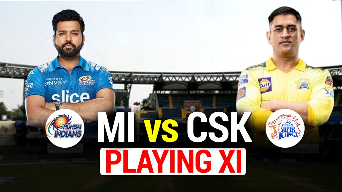 MI vs CSK Playing XI: मुंबई और चेन्नई सुपर में होगी कांटे की टक्कर, ये ...