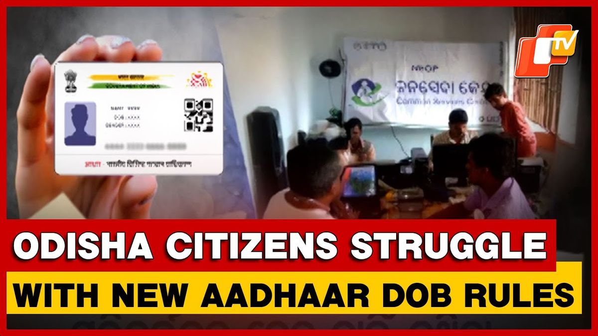 Odisha Citizens Struggle As Aadhaar DOB Corrections Restricted Under ...