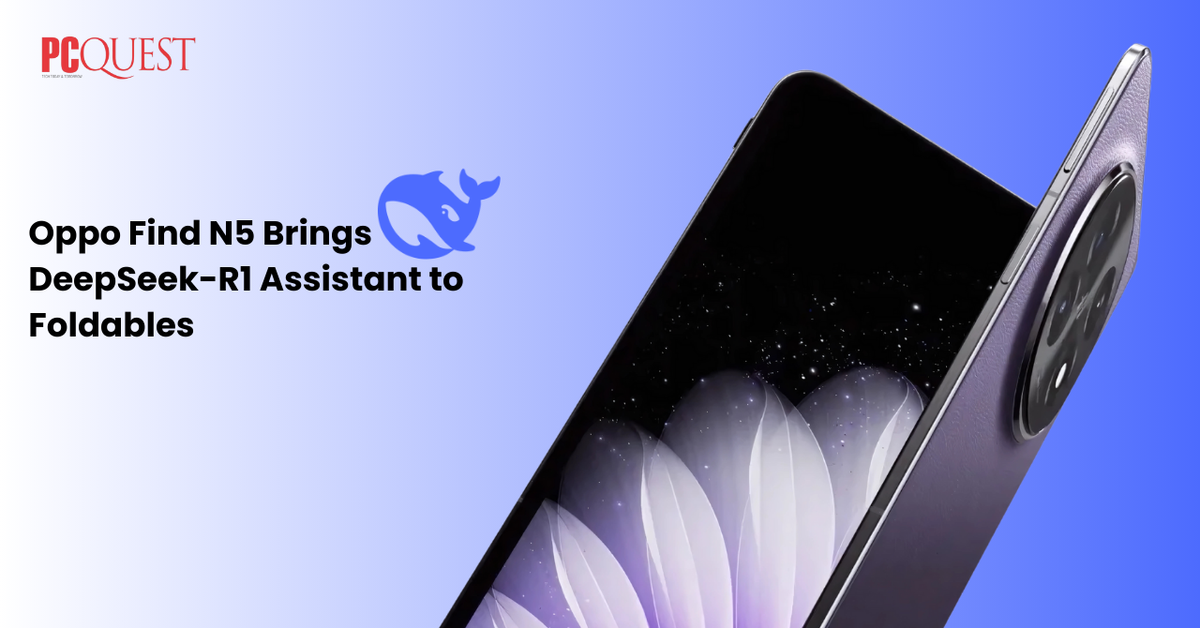 Oppo Find N5 Brings DeepSeek-R1 Assistant to Foldables: Things to Know