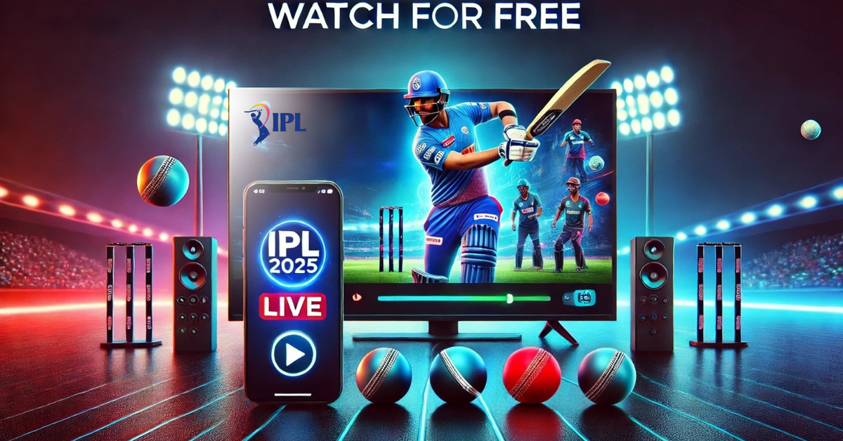 Watch IPL 2025 Live for FREE in HD? Yes, It’s Real – Here Are the Top 5 ...