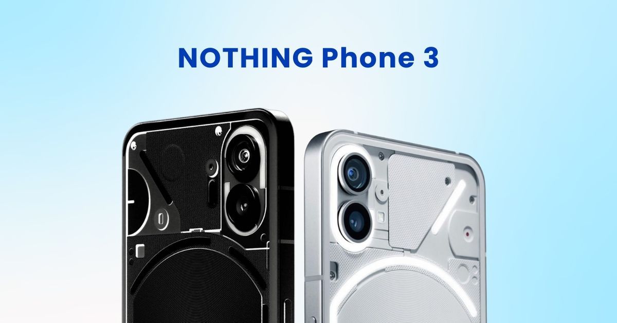 Nothing Phone 3 Leaks: Know what they reveal ahead of the official launch!