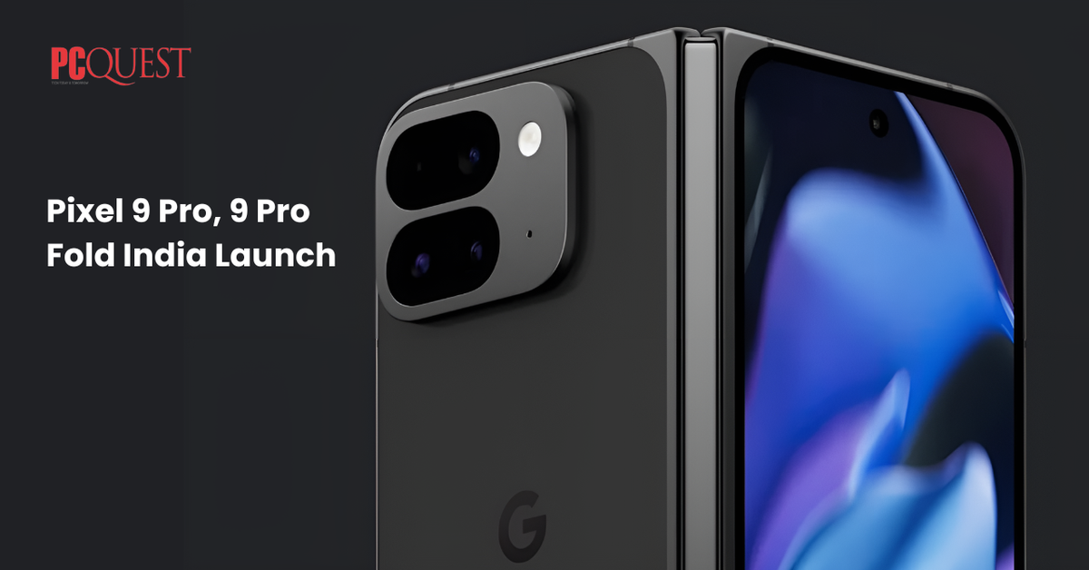 Google Pixel 9 Pro, 9 Pro Fold to launch in India on August 14