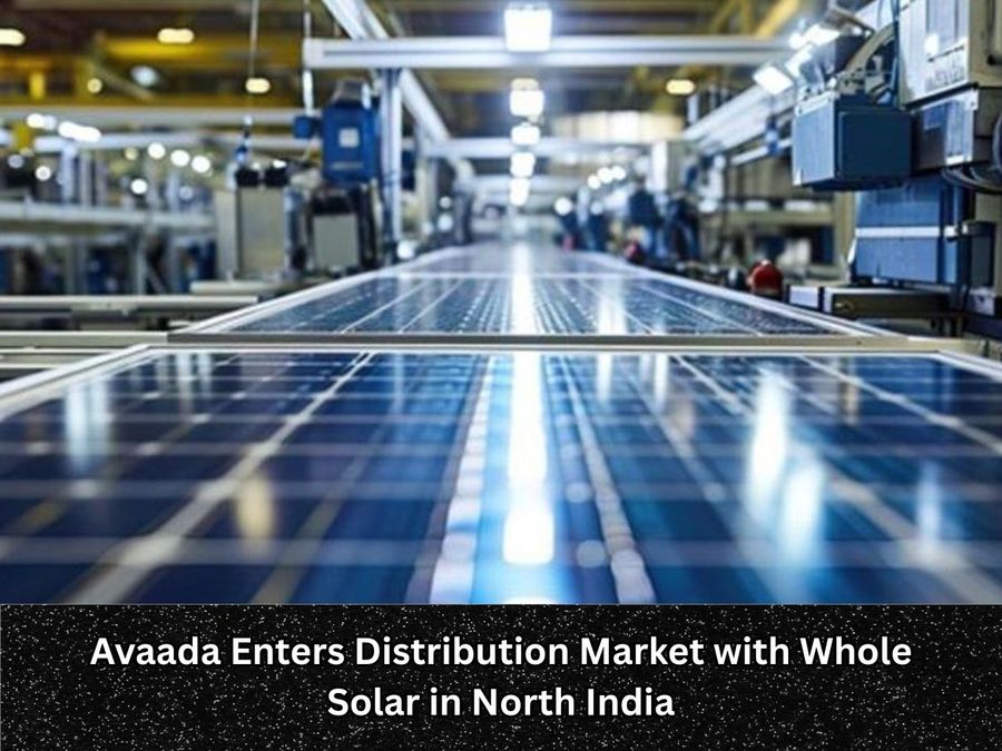 Avaada Enters Distribution Market with Whole Solar in North India
