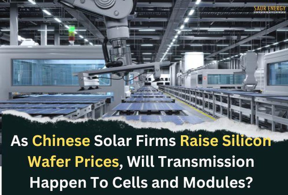 As Chinese Solar Firms Raise Silicon Wafer Prices, Will Transmission ...