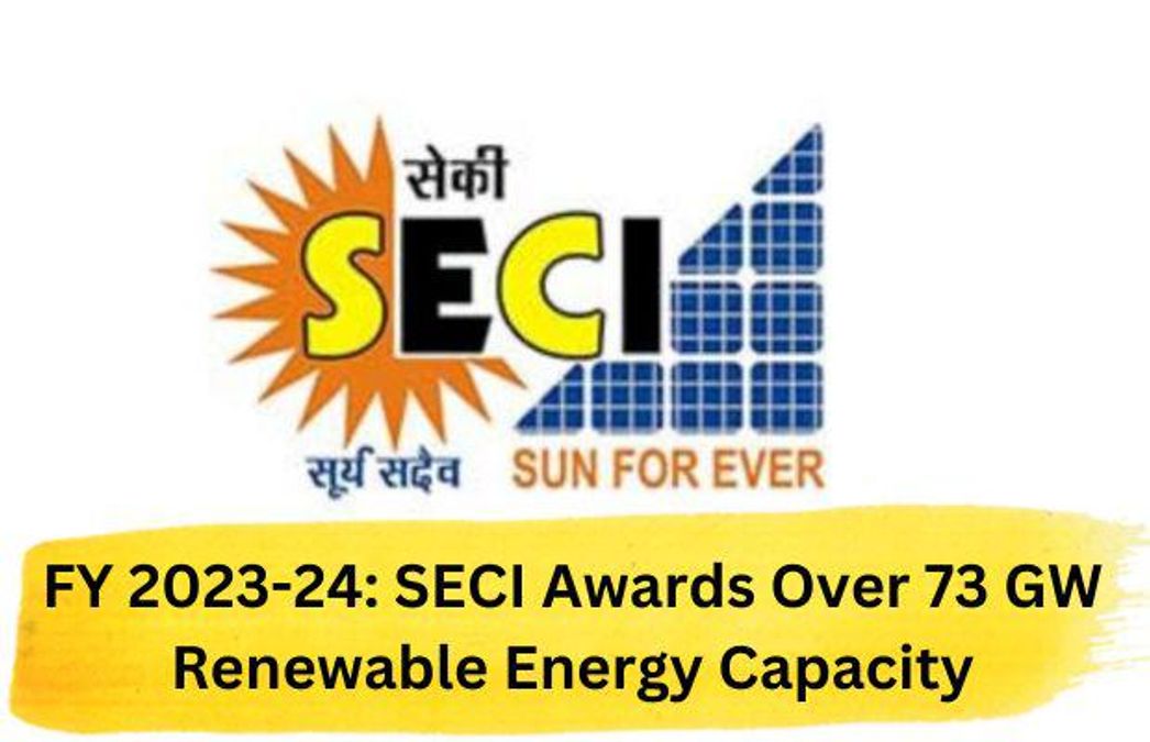FY 2023-24: SECI Snags Excellent Rating With Over 73 GW Awarded Capacity