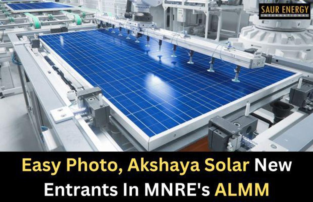 ALMM: Easy Photo, Akshaya Solar New Entrants In MNRE's List