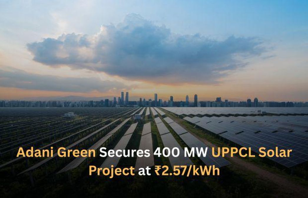 Adani Green Secures 400 MW UPPCL Solar Project At ₹2.57/kWh