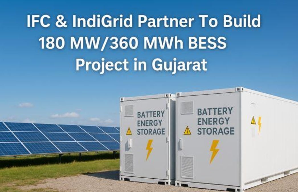 IFC & IndiGrid Partner To Build 180 MW/360 MWh BESS Project in Gujarat