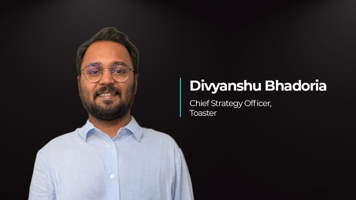Divyanshu Bhadoria becomes Chief Strategy Officer for Toaster