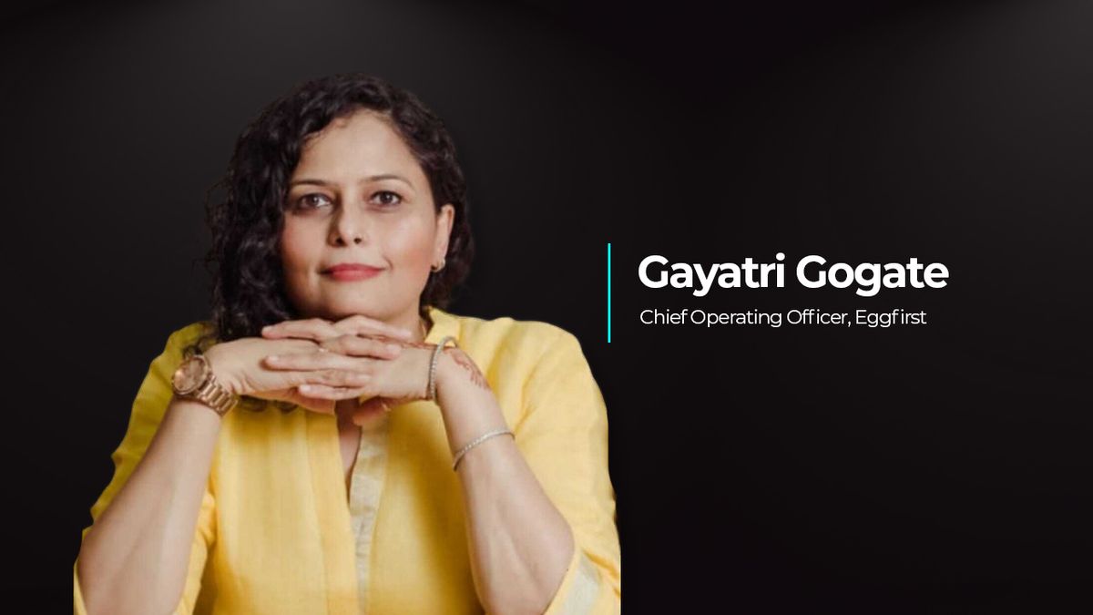 Eggfirst names Gayatri Gogate as Chief Operating Officer