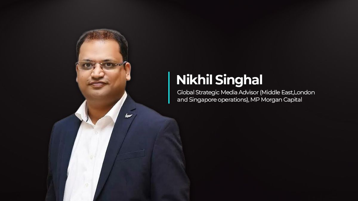 MP Morgan appoints Nikhil Singhal as Global Strategic Media Advisor