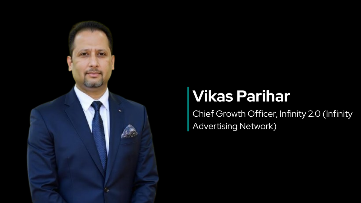 Infinity Advertising Network names Vikas Parihar as Chief Growth Officer to lead Infinity 2.0