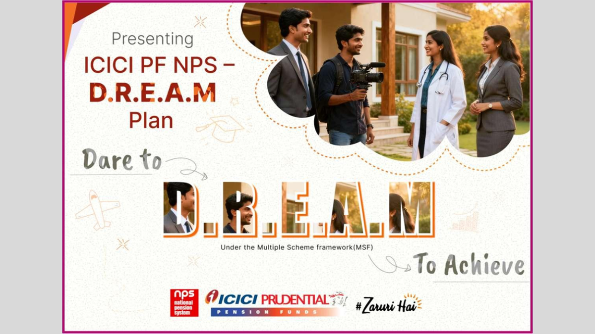ICICI Prudential PFM Launches ICICI PF NPS D.R.E.A.M. Plan Under MSF ...