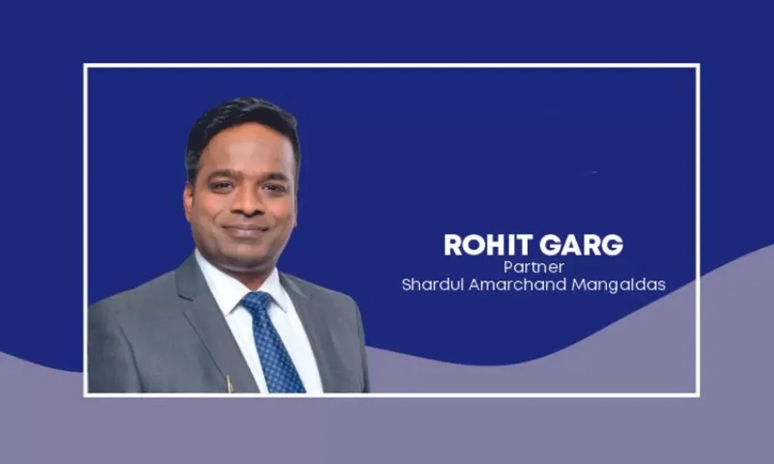 Rohit Garg Joins Shardul Amarchand Mangaldas As Partner