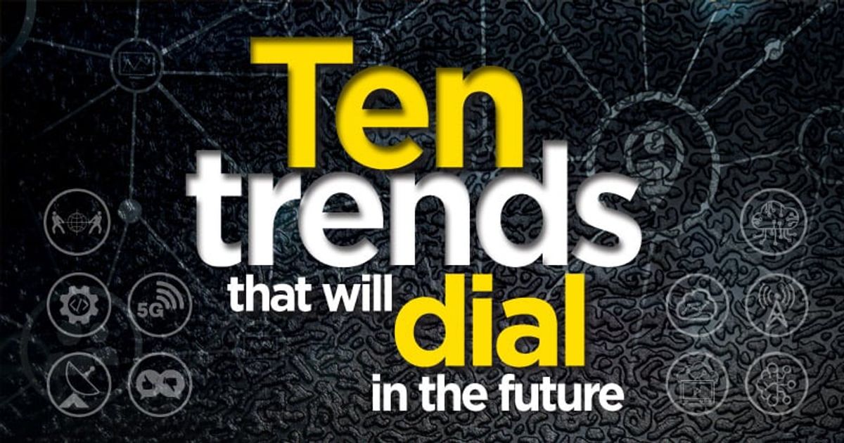 Ten trends that will dial in the future